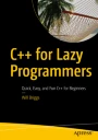 C++ for Lazy Programmers: Quick, Easy, and Fun C++ for Beginners ...