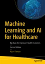 Machine Learning and AI for Healthcare: Big Data for Improved Health ...