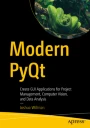 Modern PyQt: Create GUI Applications for Project Management, Computer Vision, and Data Analysis ...