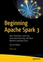 Beginning Apache Spark 3: With DataFrame, Spark SQL, Structured Streaming, and Spark Machine ...
