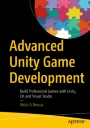 Advanced Unity Game Development: Build Professional Games with Unity, C#, and Visual Studio ...