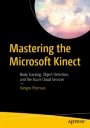 Mastering the Microsoft Kinect: Body Tracking, Object Detection, and the Azure Cloud Services ...