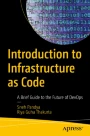 Introduction to Infrastructure as Code: A Brief Guide to the Future of DevOps | SpringerLink
