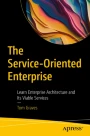 The Service-Oriented Enterprise: Learn Enterprise Architecture and Its Viable Services ...