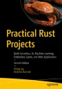 Practical Rust Projects: Build Serverless, AI, Machine Learning, Embedded, Game, and Web ...