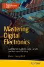 Mastering Digital Electronics: An Ultimate Guide to Logic Circuits and Advanced Circuitry ...
