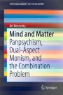 Mind and Matter: Panpsychism, Dual-Aspect Monism, and the Combination ...