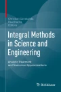 Integral Methods in Science and Engineering: Analytic Treatment and Numerical Approximations ...