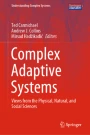 Complex Adaptive Systems: Views from the Physical, Natural, and Social ...