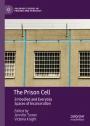 The Prison Cell: Embodied and Everyday Spaces of Incarceration ...