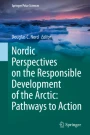 Nordic Perspectives on the Responsible Development of the Arctic ...