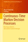 Continuous-Time Markov Decision Processes: Borel Space Models and General Control Strategies ...