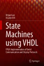 State Machines using VHDL: FPGA Implementation of Serial Communication and Display Protocols ...