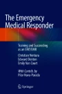 The Emergency Medical Responder: Training and Succeeding as an EMT/EMR ...