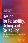 Design for Testability, Debug and Reliability: Next Generation Measures ...