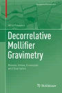 Decorrelative Mollifier Gravimetry: Basics, Ideas, Concepts, and ...