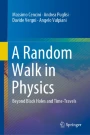 A Random Walk in Physics: Beyond Black Holes and Time-Travels ...