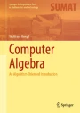 Computer Algebra: An Algorithm-Oriented Introduction | SpringerLink