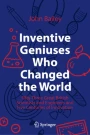 Inventive Geniuses Who Changed the World: Fifty-Three Great British ...