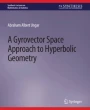 A Gyrovector Space Approach to Hyperbolic Geometry | SpringerLink