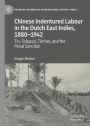 Chinese Indentured Labour in the Dutch East Indies, 1880–1942: Tin ...