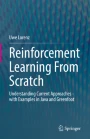 Reinforcement Learning From Scratch: Understanding Current Approaches - with Examples in Java ...