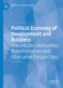 Political Economy of Development and Business: Towards Decolonisation ...