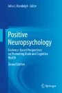 Positive Neuropsychology: Evidence-Based Perspectives on Promoting Brain and Cognitive Health ...