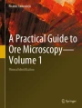 A Practical Guide to Ore Microscopy—Volume 1: Mineral Identification ...