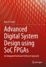 Advanced Digital System Design using SoC FPGAs: An Integrated Hardware/Software Approach ...
