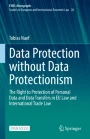 Data Protection without Data Protectionism: The Right to Protection of ...