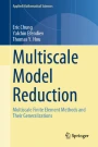 Multiscale Model Reduction: Multiscale Finite Element Methods and Their Generalizations ...