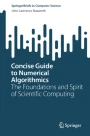 Concise Guide to Numerical Algorithmics: The Foundations and Spirit of Scientific Computing ...