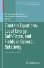 Einstein Equations: Local Energy, Self-Force, and Fields in General Relativity: Domoschool 2019 ...
