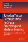 Bayesian Tensor Decomposition for Signal Processing and Machine Learning: Modeling, Tuning-Free ...