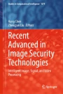 Recent Advanced in Image Security Technologies: Intelligent Image, Signal, and Video Processing ...