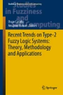 Recent Trends on Type-2 Fuzzy Logic Systems: Theory, Methodology and ...