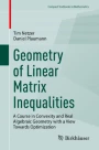 Geometry of Linear Matrix Inequalities: A Course in Convexity and Real Algebraic Geometry with a ...
