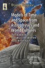 Models of Time and Space from Astrophysics and World Cultures: The ...