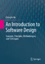 An Introduction to Software Design: Concepts, Principles, Methodologies, and Techniques ...