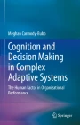 Cognition and Decision Making in Complex Adaptive Systems: The Human Factor in Organizational ...