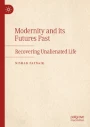 Modernity and its Futures Past: Recovering Unalienated Life | SpringerLink