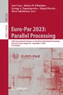 Euro-Par 2023: Parallel Processing: 29th International Conference on Parallel and Distributed ...