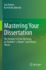 Mastering Your Dissertation: The Answers to Your Questions on Bachelor´s, Master´s and Project ...