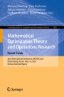Mathematical Optimization Theory and Operations Research: Recent Trends: 22nd International ...