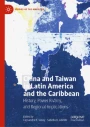 China and Taiwan in Latin America and the Caribbean: History, Power ...