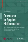 Exercises in Applied Mathematics: With a View toward Information Theory, Machine Learning ...