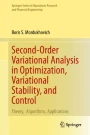 Second-Order Variational Analysis in Optimization, Variational Stability, and Control: Theory ...