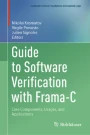 Guide to Software Verification with Frama-C: Core Components, Usages ...