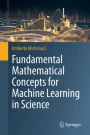 Fundamental Mathematical Concepts for Machine Learning in Science ...